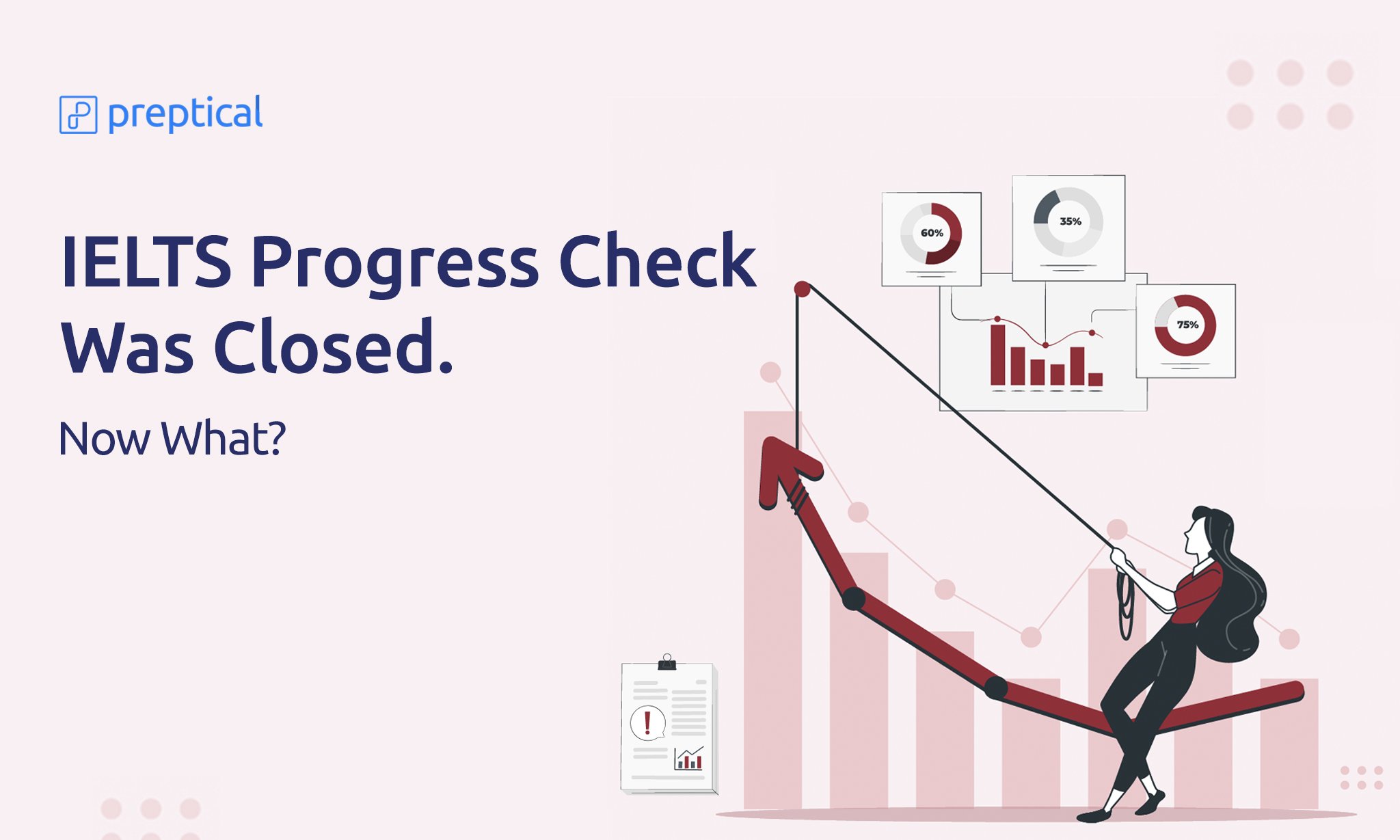 IELTS Progress Check Was Closed. Now What? IELTS Progress Check Was Closed. Now What?
